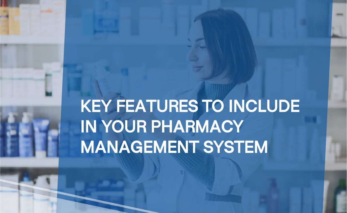 Features to Include in Your Pharmacy Management System - Glorium ...